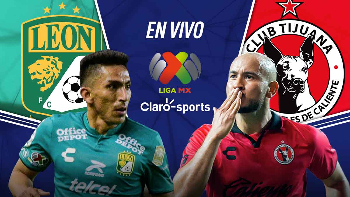 León vs Tijuana EN VIVO: Transmisión streaming hoy, Liga MX - ClaroSports