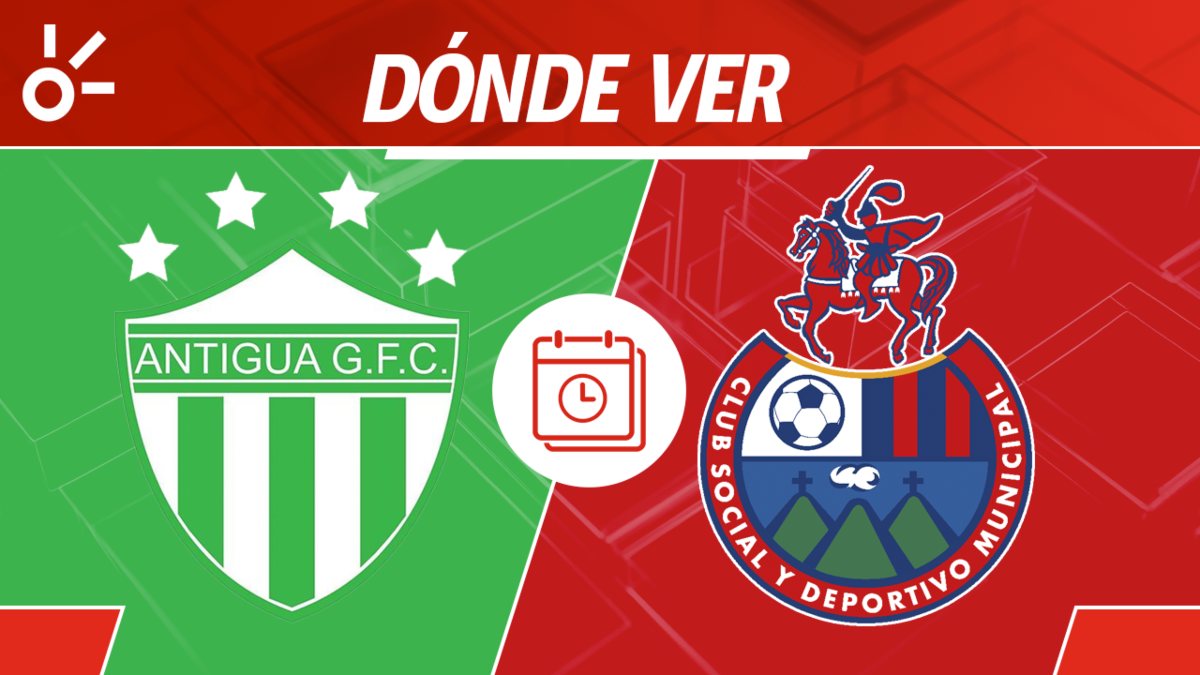 Antigua vs Municipal dónde mirar en vivo: la final de ida en Liga ...